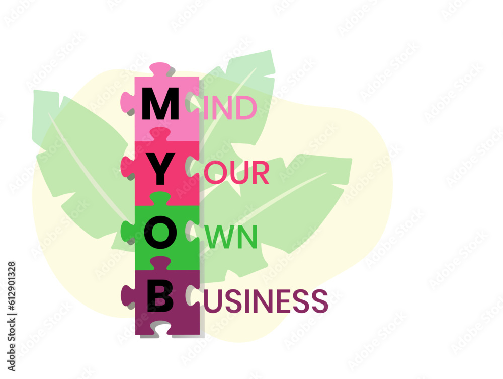 MYOB - Mind Your Own Business acronym. business concept background ...