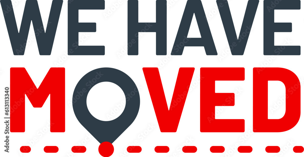 Have move icon. We have moved sign. Shop address change announcement ...