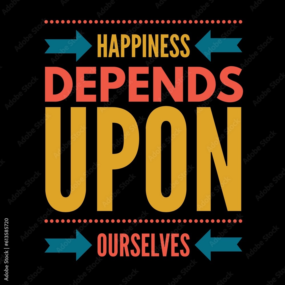 Happiness depends upon ourselves motivational quotes with a black ...