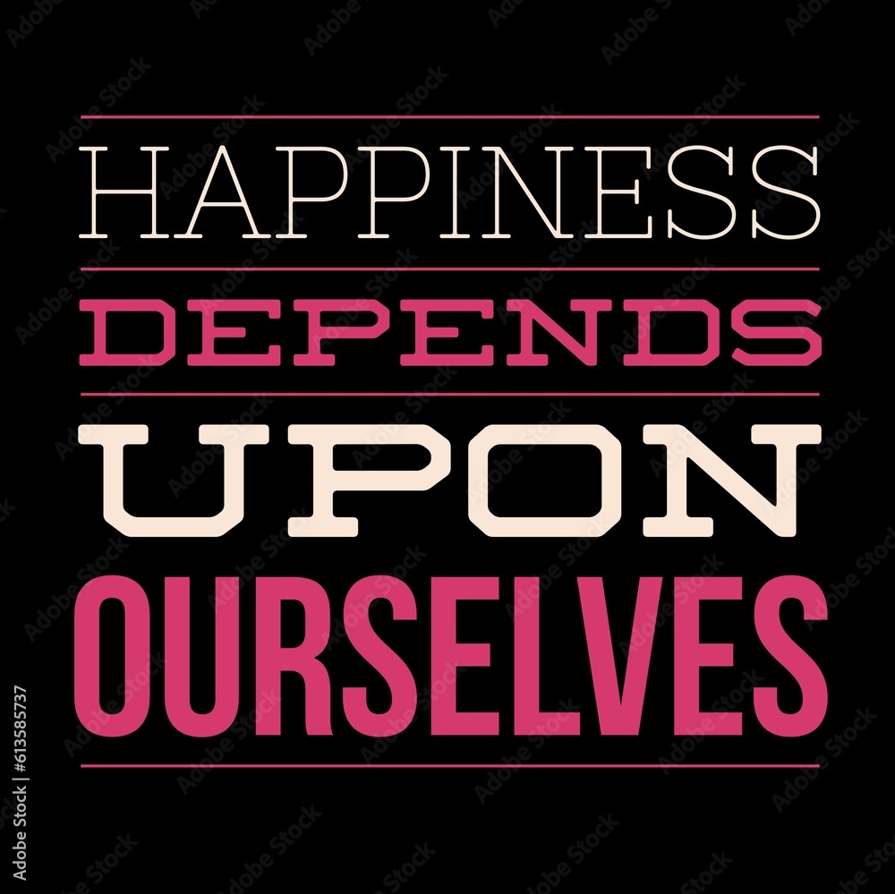 Happiness depends upon ourselves motivational quotes with a black ...