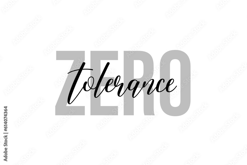 Simple modern typography design with text Zero Tolerance. Isolated on a ...