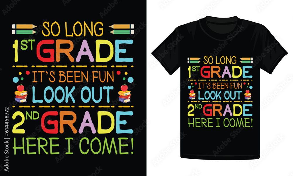 So long 1st Grade Its Been Fun Look Out 2nd Grade Here I Come T-Shirt ...
