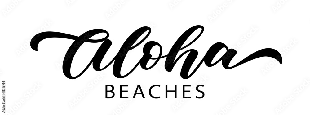 ALOHA BEACHES text. Summer word Aloha Beaches quote. Brush Calligraphy ...