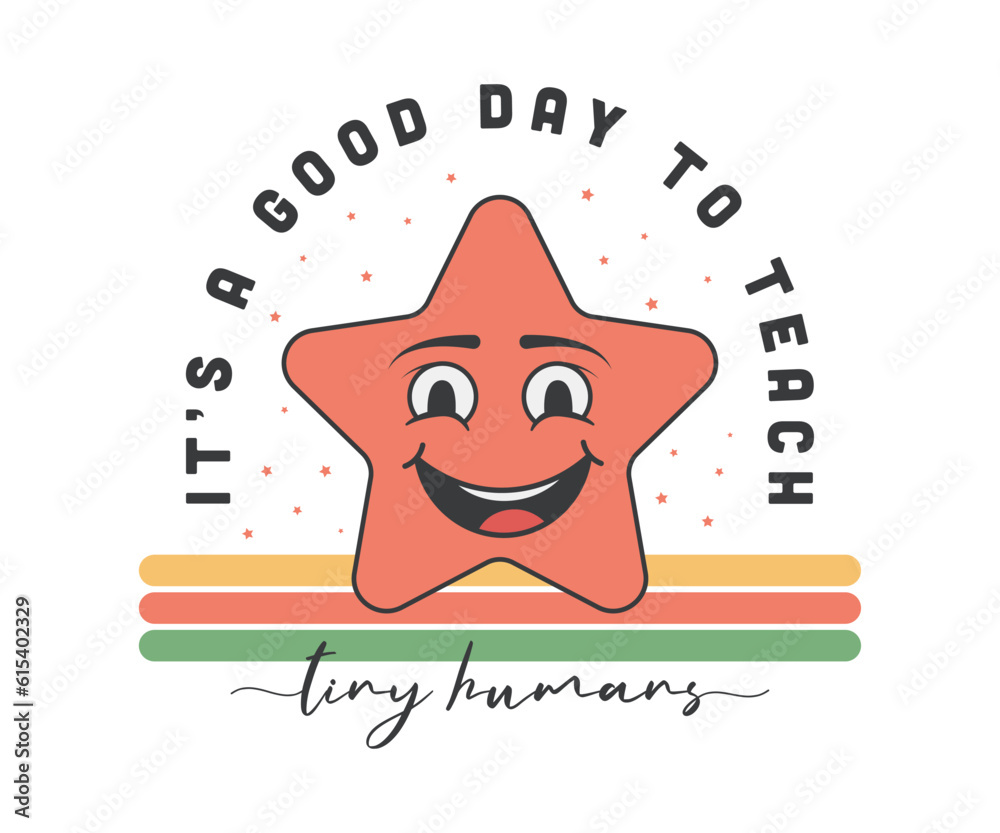 It's a good day to teach tiny human, Cute Star Shape Happy face cartoon ...