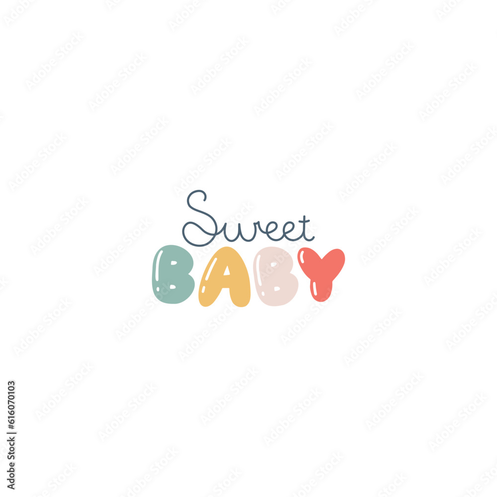 Sweet Baby - hand written lettering in cute bubble letters. Cartoon ...