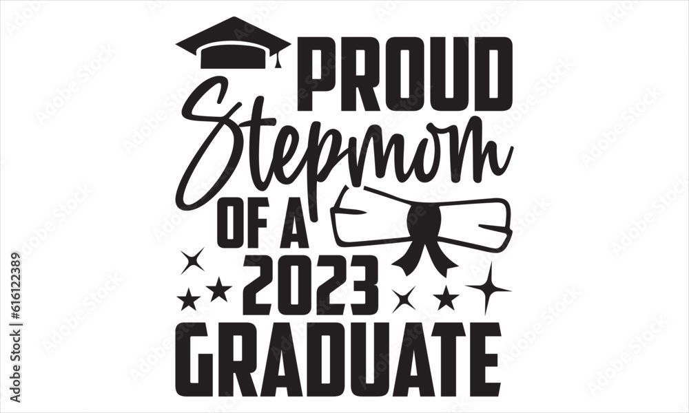 Proud Stepmom Of A 2023 Graduate Graduation T Shirt Design Handmade