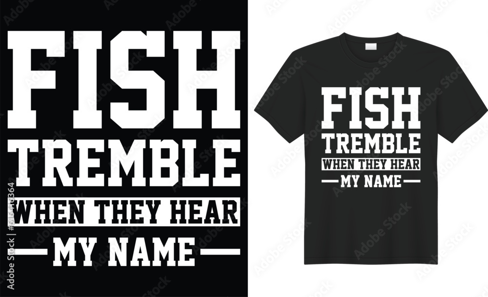 Fish tremble when they hear my name typography vector t-shirt design ...