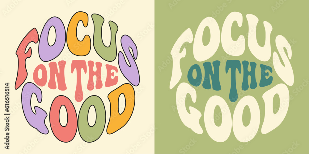 Groovy lettering Focus on the good. Retro slogan in round shape. Trendy ...