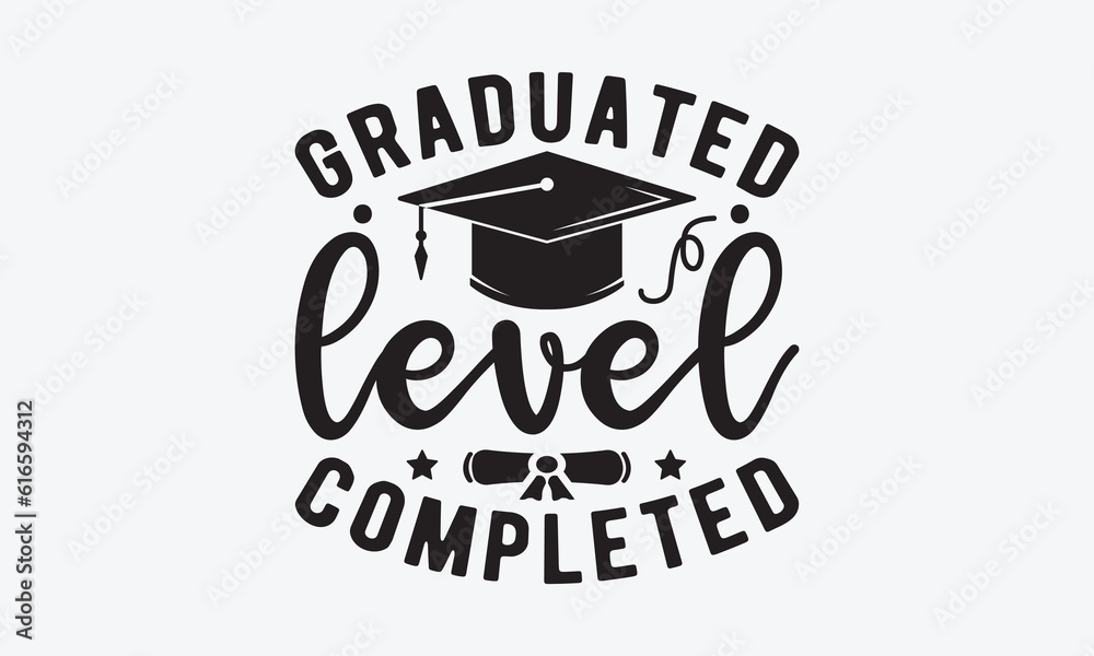 Graduated level completed svg, Graduation SVG , Class of 2023 ...