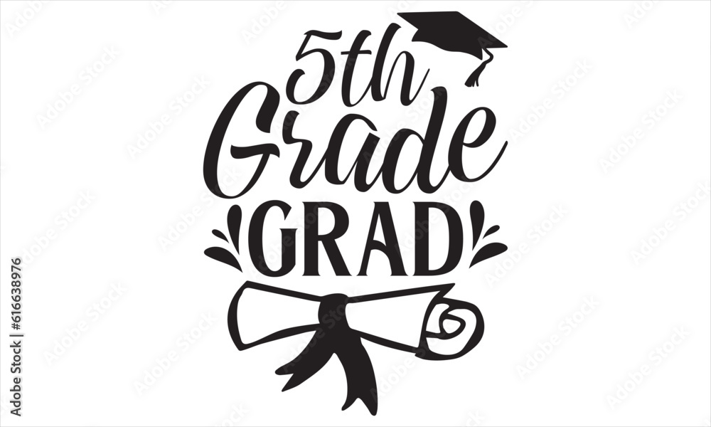 5th Grade Grad - Graduation T shirt Design, Hand drawn vintage ...