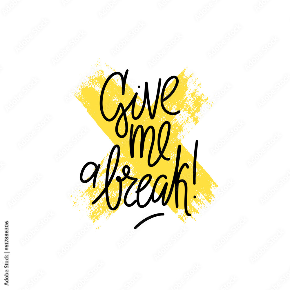 Phrase give me a break on textured strokes in cross shape background ...
