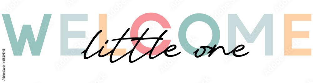 Welcome little one - card template with a multi-colored inscription ...