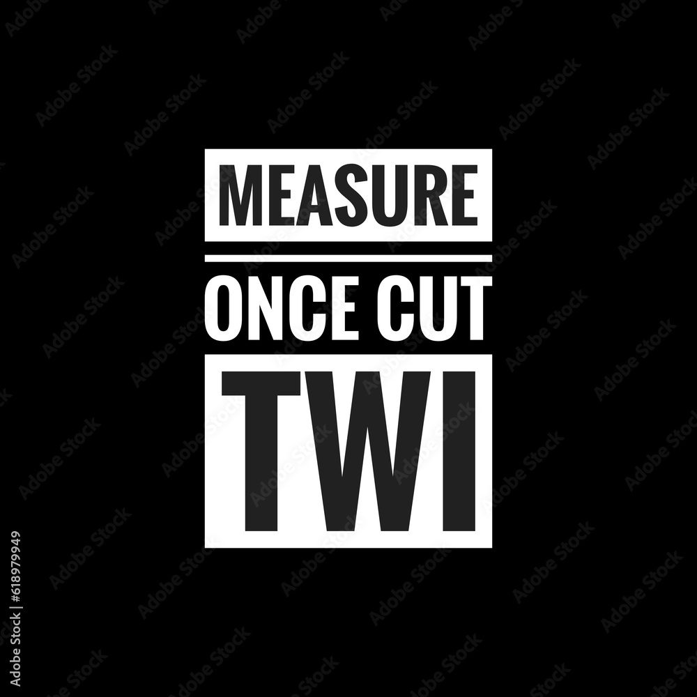 measure once cut twi simple typography with black background Stock ...