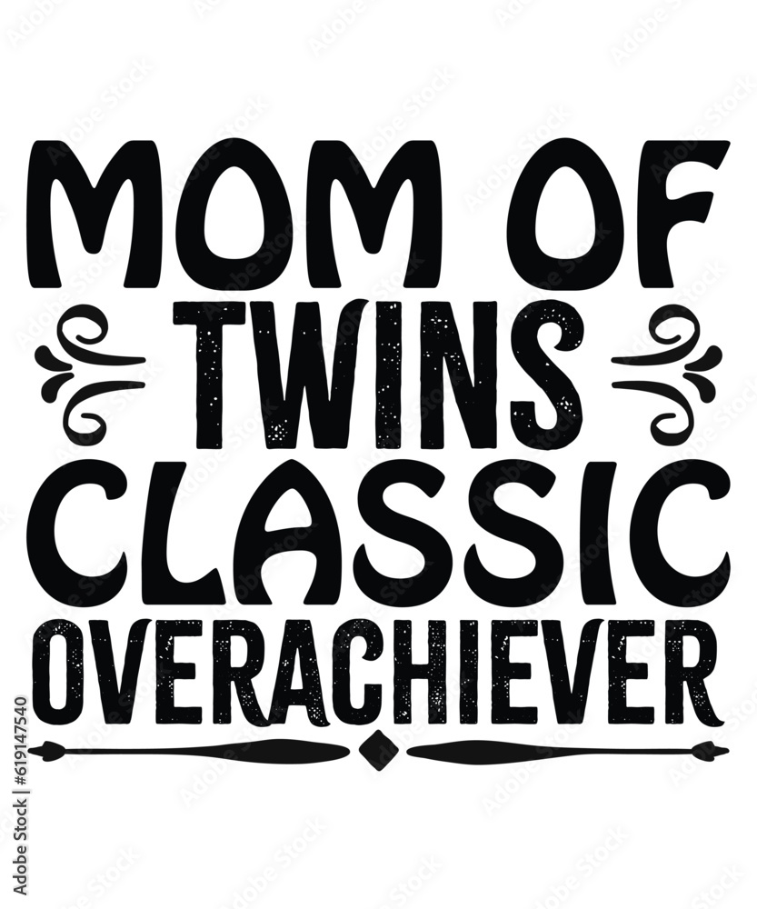 Mom of twins classic overachiever Happy mother's day shirt print ...