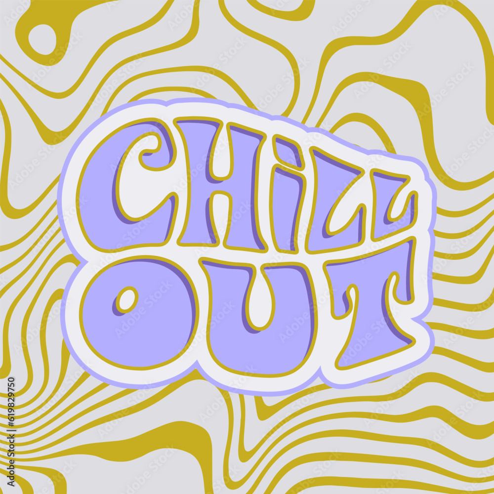 Chill out - hand drawn motivational groovy typography. Wavy liquid ...
