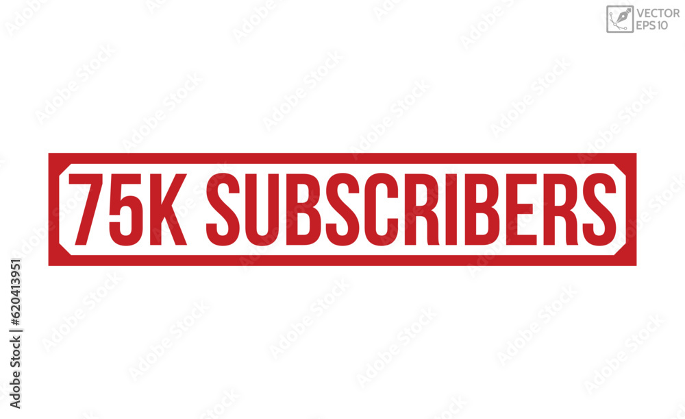 75k Subscribers stamp red rubber stamp on white background. 75k ...