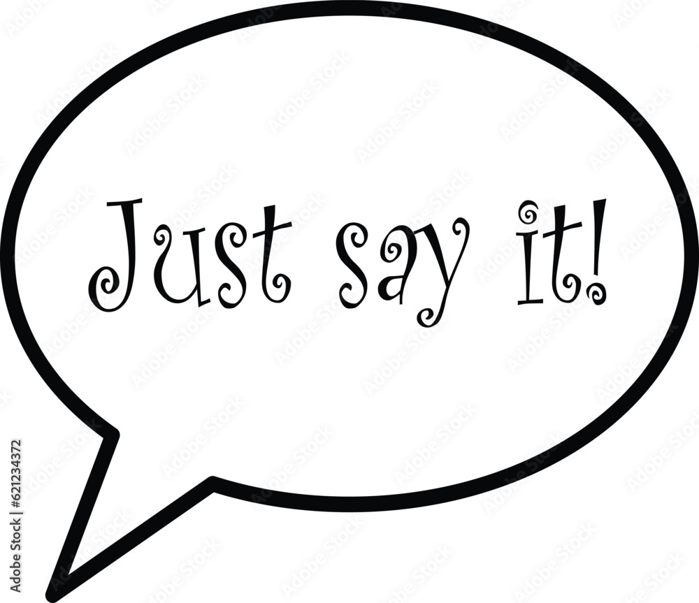 Just say it Speech bubble vector image or clip art Stock Vector | Adobe ...