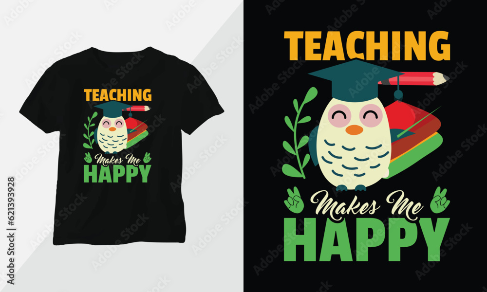 teaching makes me happy - Teachers off duty t-shirt design template ... teaching makes me happy - Teachers off duty t-shirt design template ...