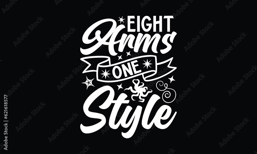 Eight Arms One Style- Octopus T'shirt design, Hand drawn lettering ...