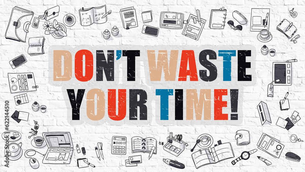 Dont Waste Your Time. Multicolor Inscription on White Brick Wall with ...