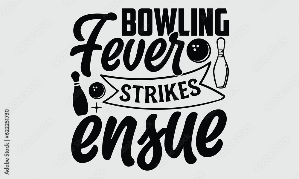 Bowling Fever Strikes Ensue- Bowling t- shirt design, Hand written ...