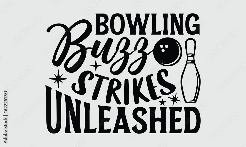 Bowling Buzz Strikes Unleashed- Bowling t- shirt design, Hand drawn ...