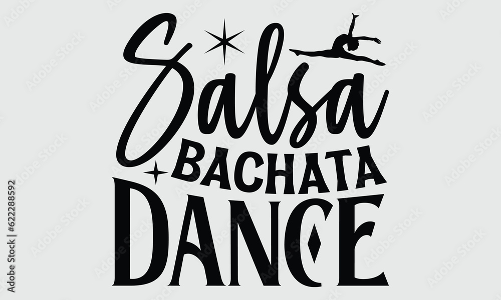 Salsa Bachata Dance- Dance svg and t-shirt design, Hand drawn lettering ...