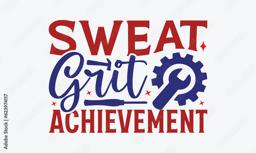 Vetor de Sweat Grit Achievement - Happy Labor Day T-shirt Design ...