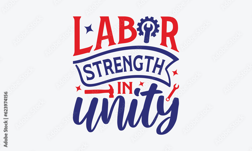 Labor Strength in Unity - Happy Labor Day T-shirt Design, Workers Day ...