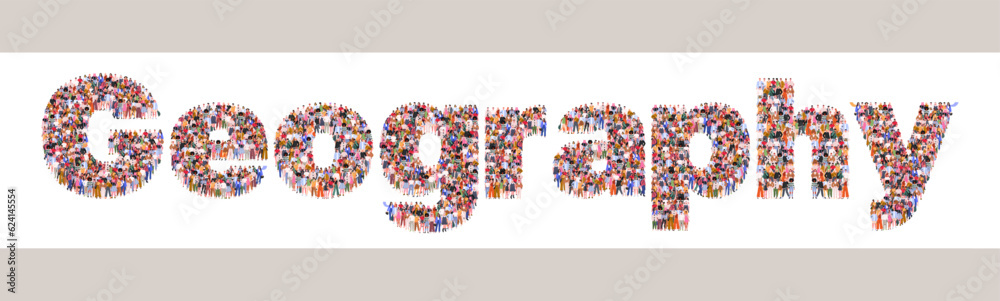 Large group of people forming word Geography. Geography school subject ...