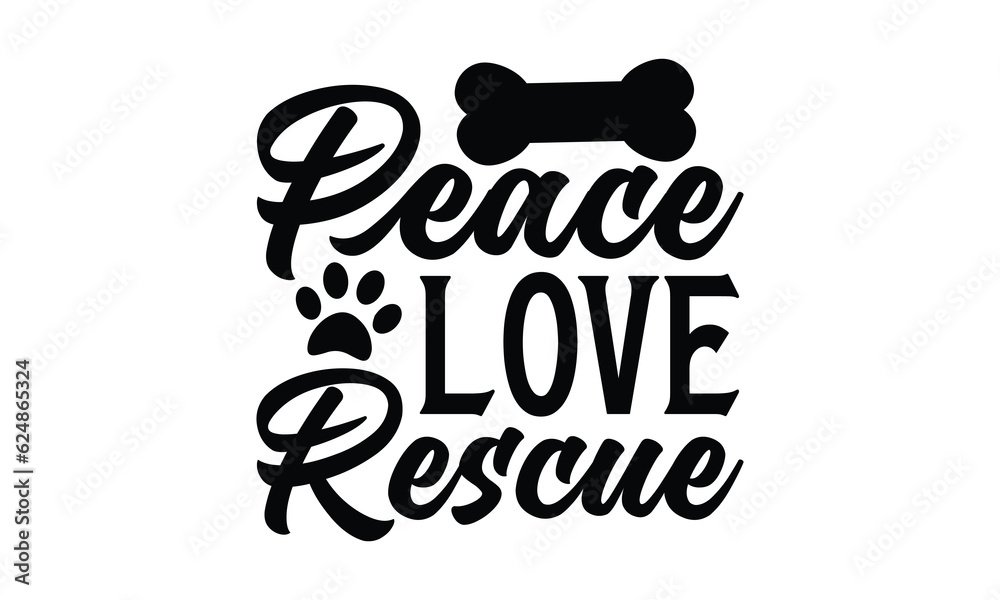 Peace Love Rescue - Dog SVG Design, Modern calligraphy, Vector ... Peace Love Rescue - Dog SVG Design, Modern calligraphy, Vector ...