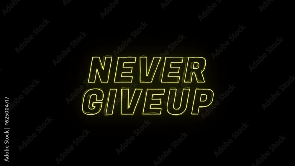 Never Give up Neon text animation on alpha channel background. Never ...