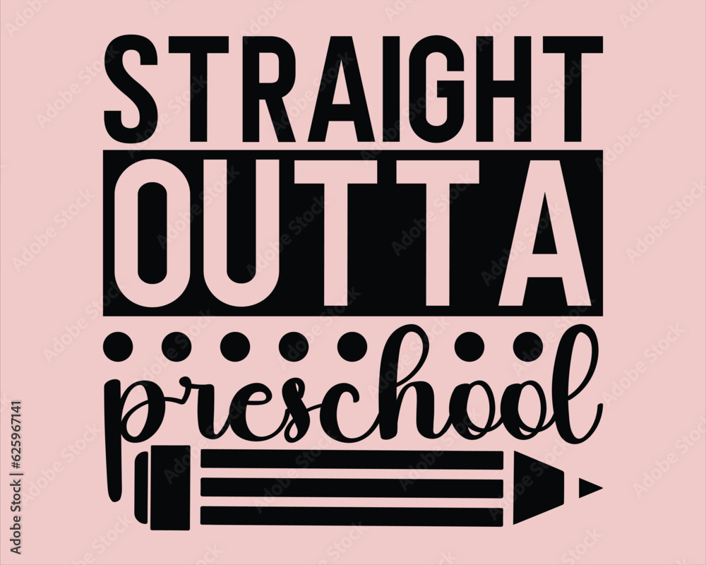 Straight Outta Preschool Svg Design,Back To school Svg,Teacher svg ...