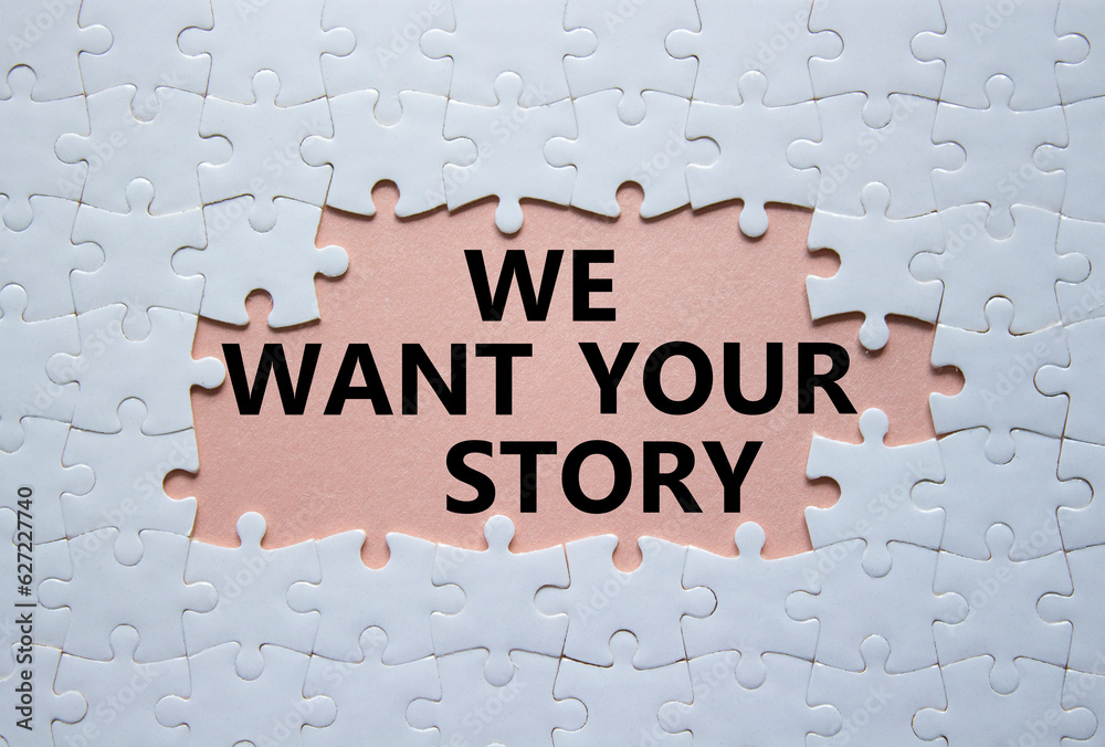 We want your story symbol. Concept words We want your story on white ...