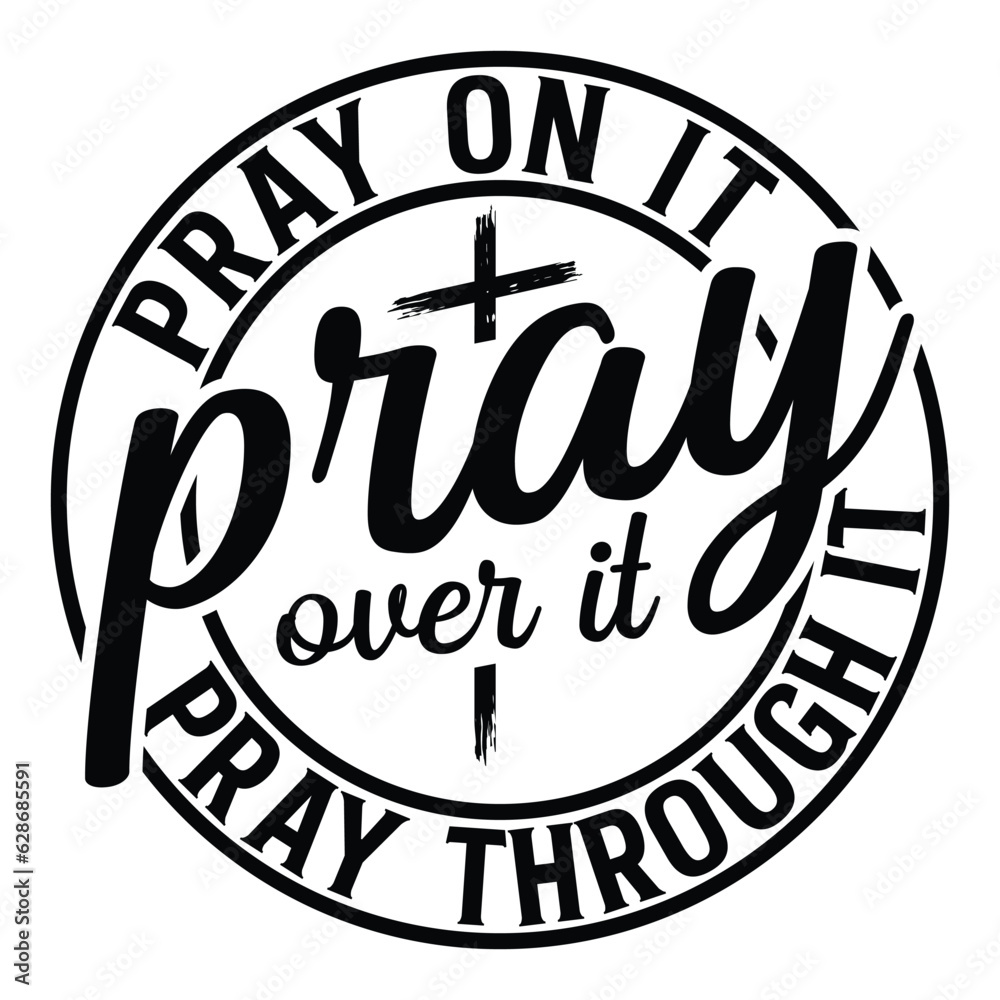 gift Pray on it Pray over it Pray through it svg, prayer svg, Pray svg ...