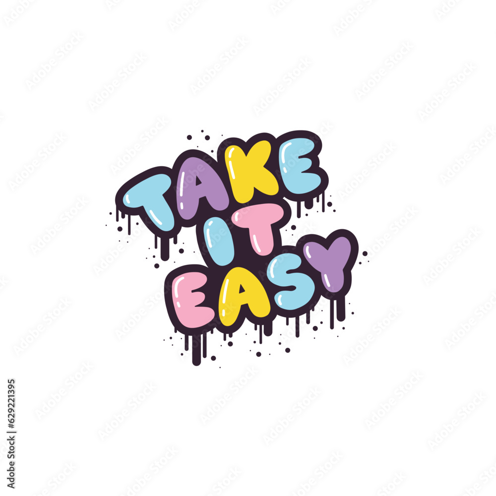 Take it easy - lettering short slogan quote in cute retro graffiti ...