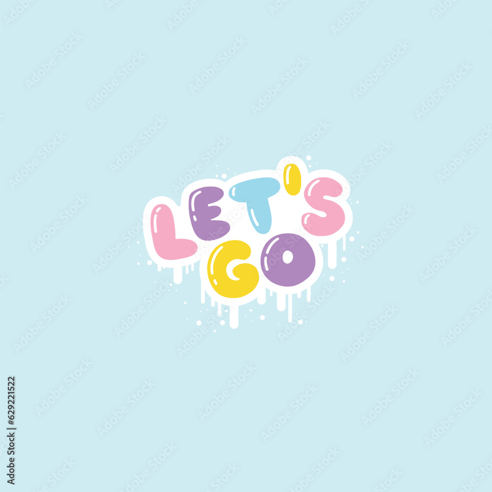 Let's go - vector lettering short slogan quote in cute retro graffiti ...