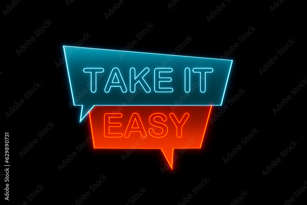 Take it easy. Glowing banner with the text "Take it easy" in orange and ...