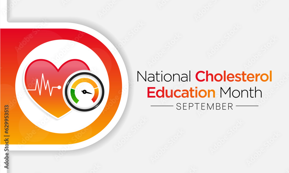 National Cholesterol Education month is observed every year during ...
