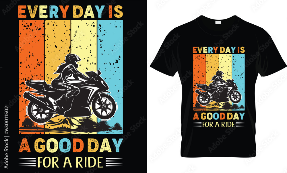 Every Day Is A Good Day For A Ride…t Shirt Design Template Stock Vector