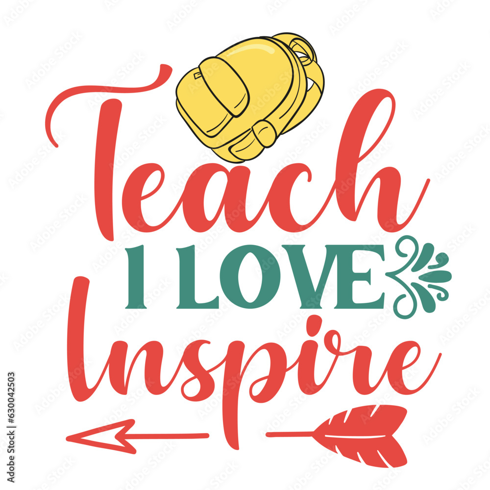 Teacher I Love Inspire, Happy back to school day shirt print template ...
