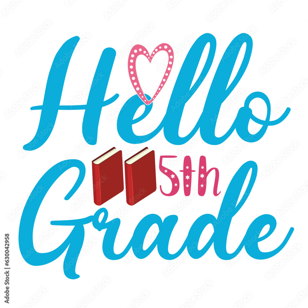 Hello 5th Grade, Happy back to school day shirt print template ...