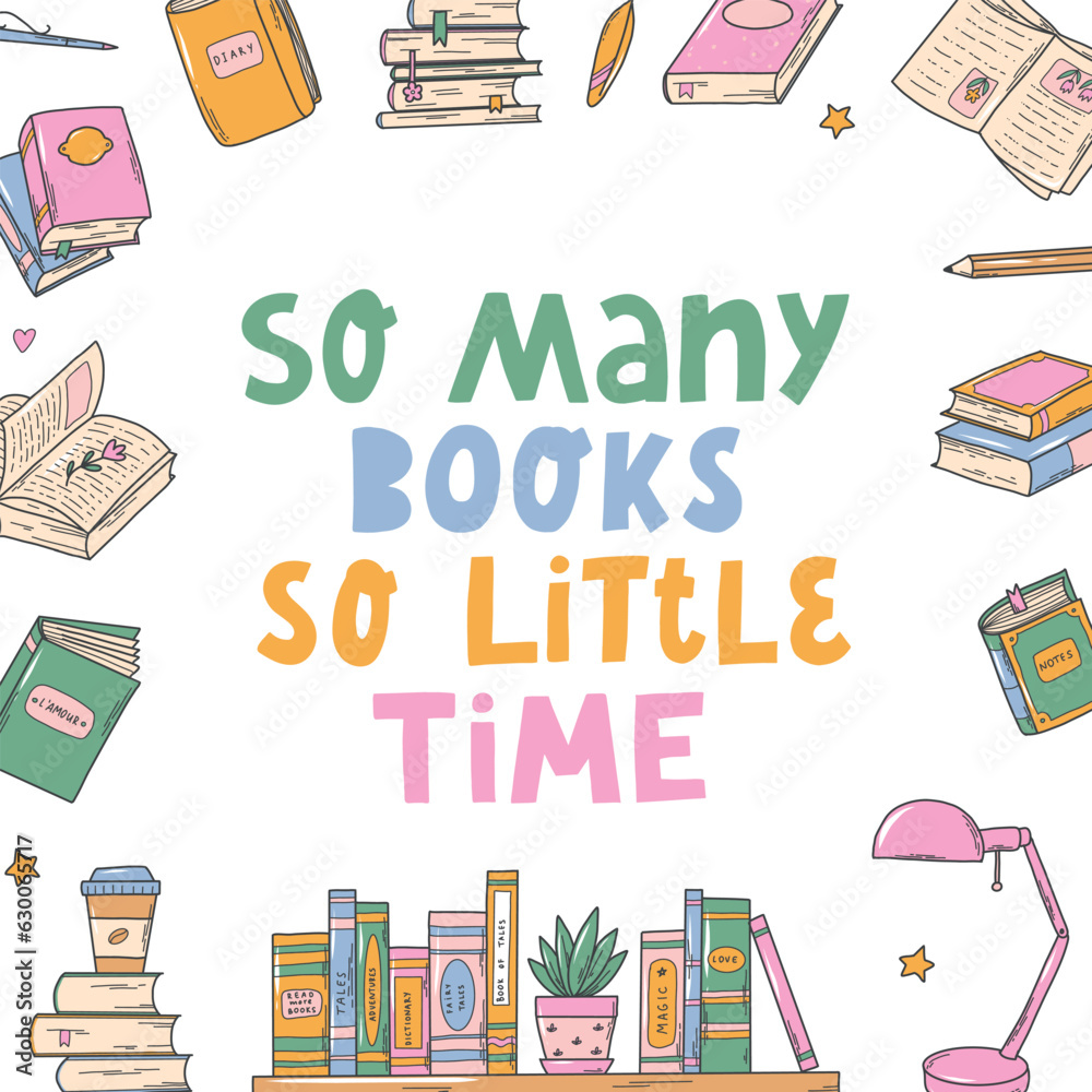 Books doodles, lettering book quote 'So many books, so little time ...