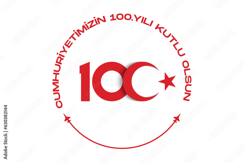 100th year of turkish republic. (Turkish: Cumhuriyetimiz 100 yaşında ...