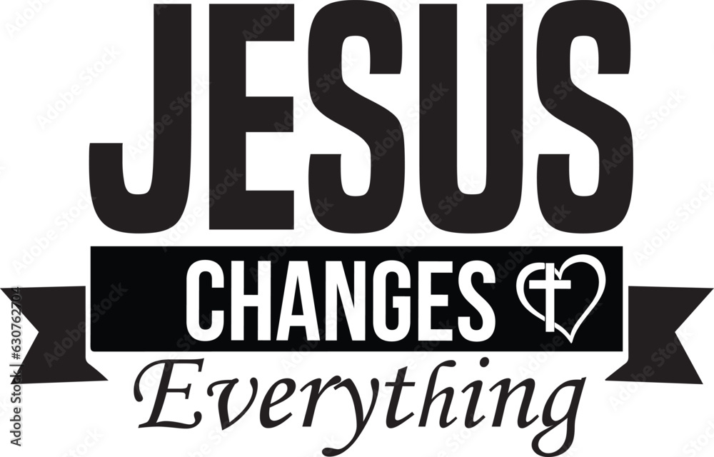 Jesus change everything t shirt design, Christian t shirt design, Jesus ...