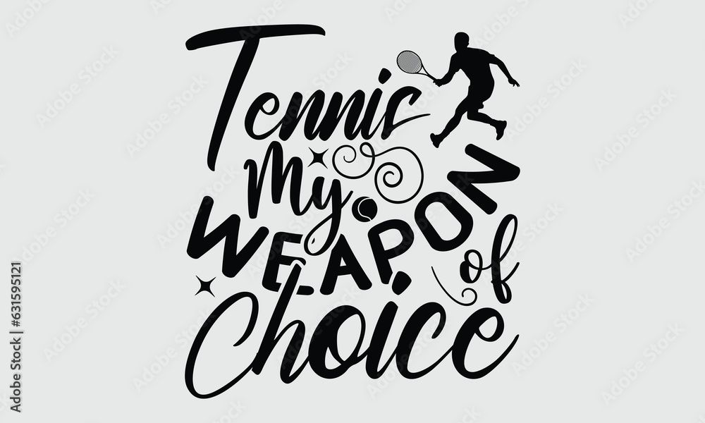 Tennis My weapon of choice - Tennis t shirts design, Calligraphy ...