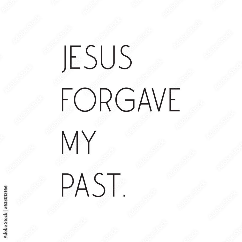 Jesus forgave my past, Christian quote print art, vector illustration ...