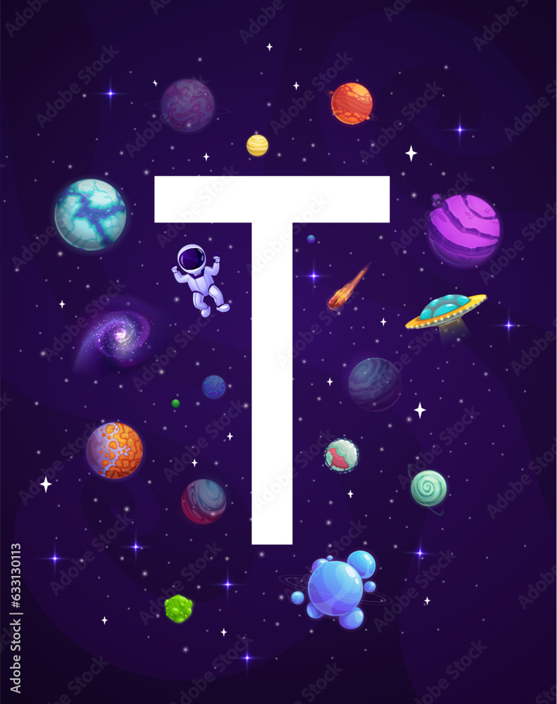 Cartoon space letter T with galaxy planets, astronaut and aliens UFO ...