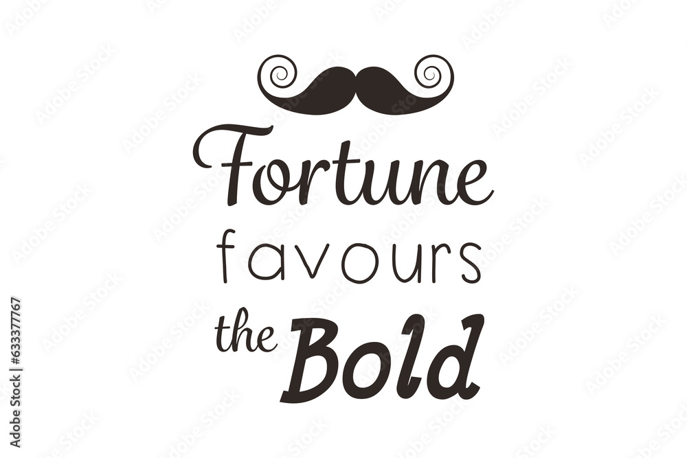 Digital png illustration of fortune favours the bold text with ...