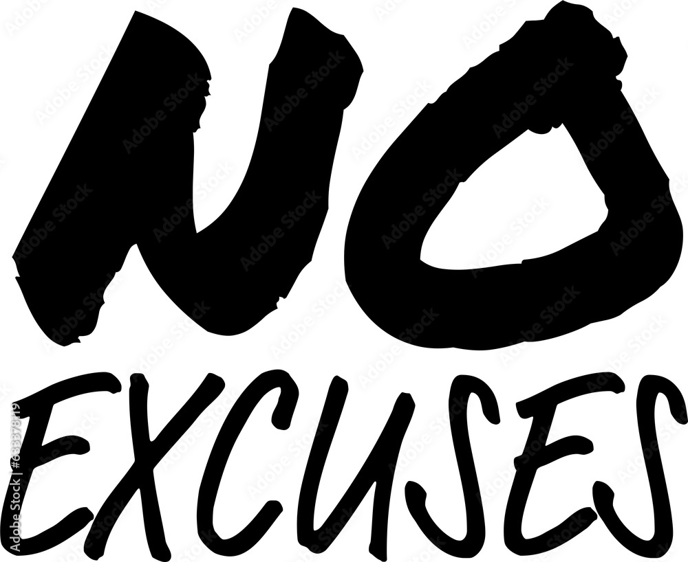 Digital png illustration of no excuses text on transparent background ...